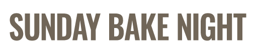 FOOD MENU – SUNDAY BAKE NIGHT
